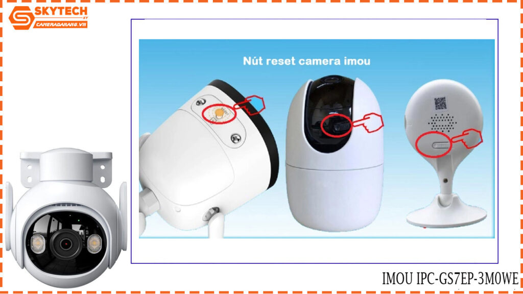Cách reset camera IMOU IPC-GS7EP-3M0WE - Camera Đà Nẵng - Phân phối ...