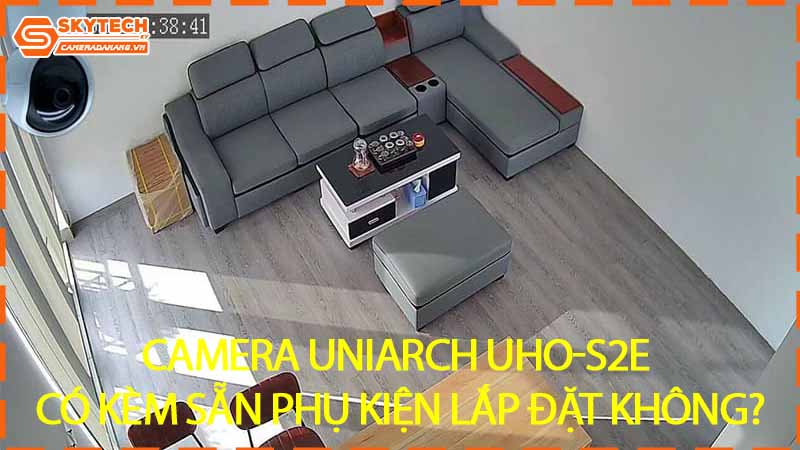 Camera UNIARCH UHO-S2E có kèm sẵn phụ kiện lắp đặt không?