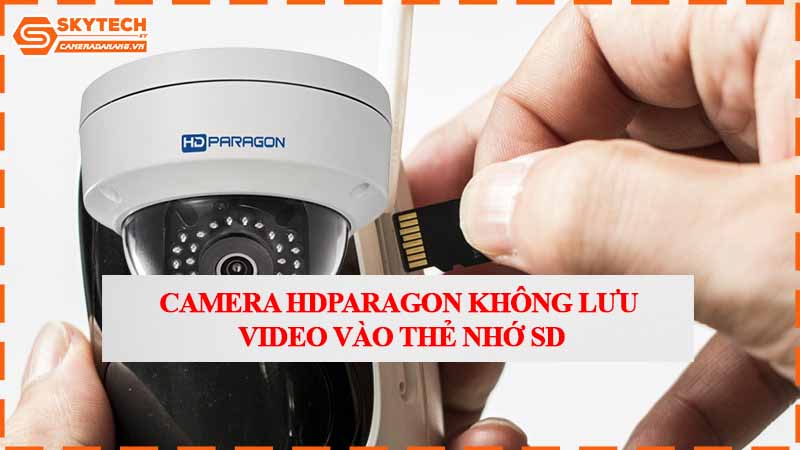 Camera HDParagon không lưu video vào thẻ nhớ SD