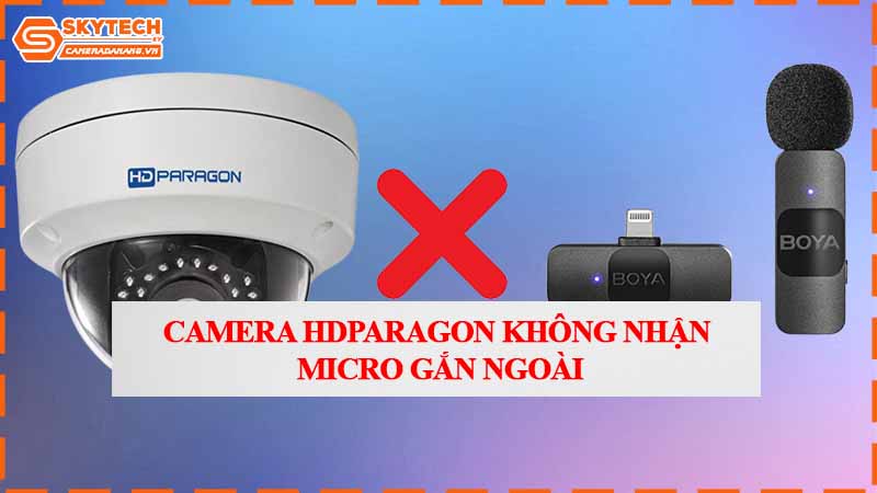 Camera HDParagon không nhận micro gắn ngoài