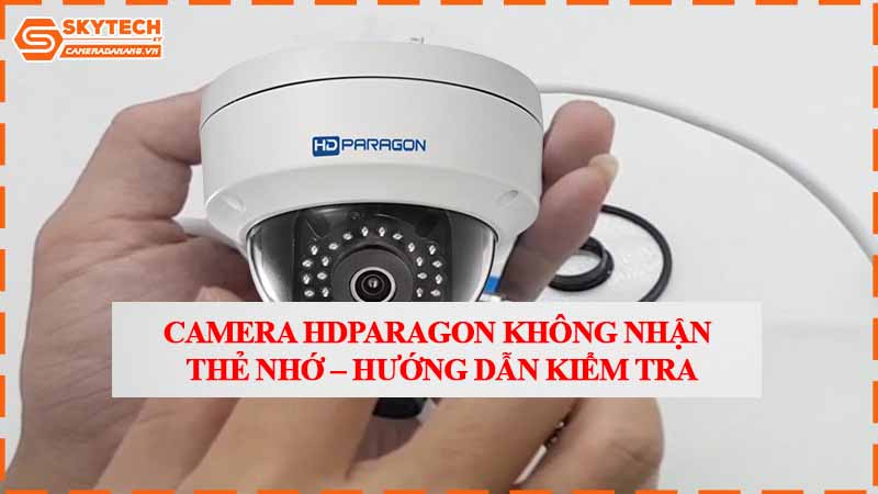 Camera HDParagon không nhận thẻ nhớ – Hướng dẫn kiểm tra