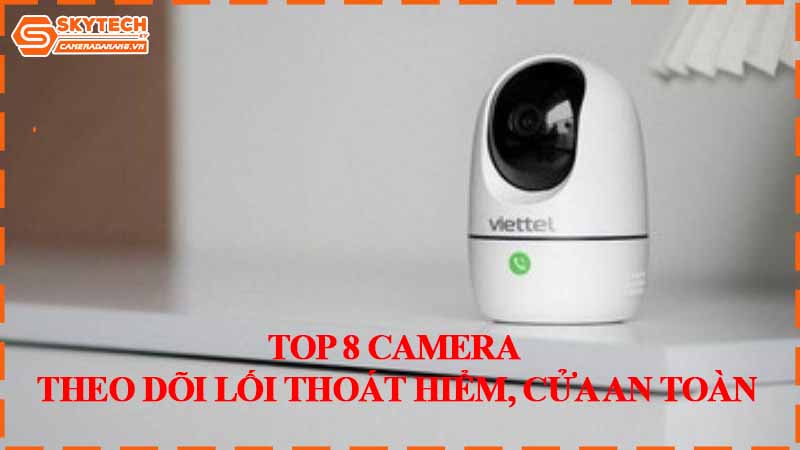Top 8 camera theo dõi lối thoát hiểm, cửa an toàn
