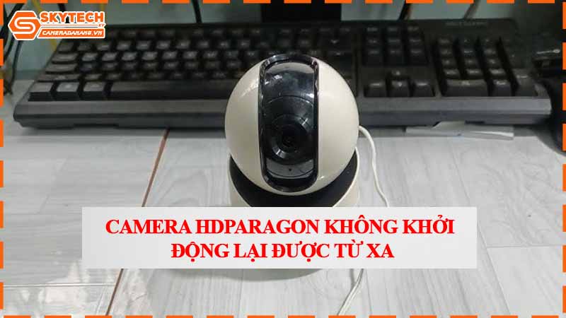 Camera HDParagon không khởi động lại được từ xa